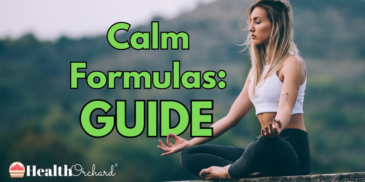 Calm Formulas: Guide | Health Orchard