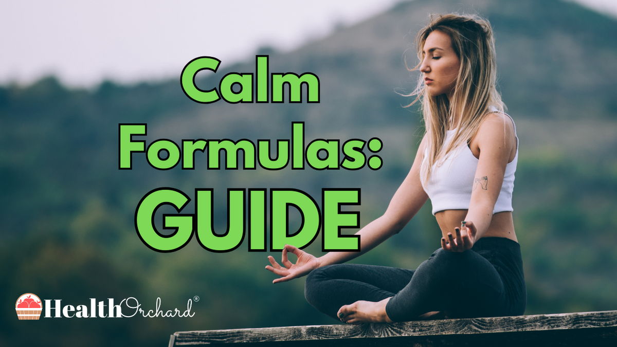 Calm Formulas: Guide | Health Orchard