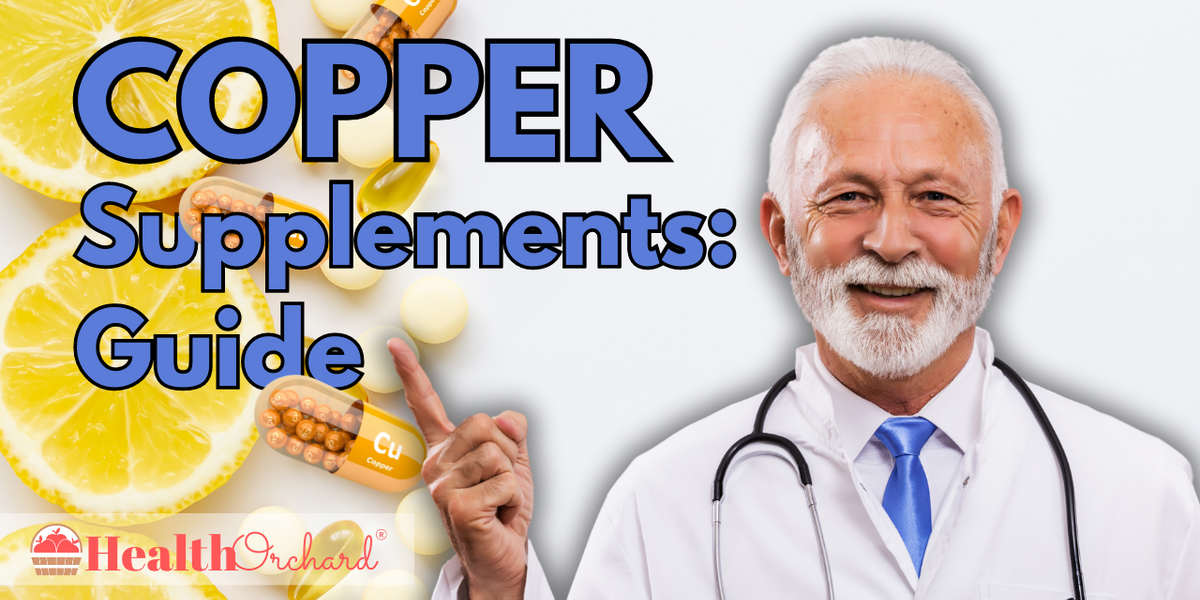 Copper Supplements: Guide | Health Orchard