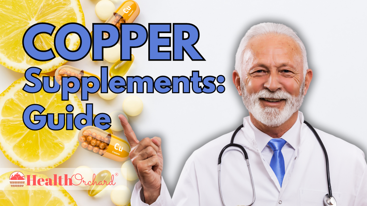 Copper Supplements: Guide | Health Orchard