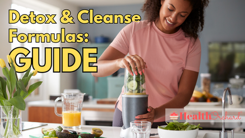 Detox & Cleanse Formulas: Guide | Health Orchard