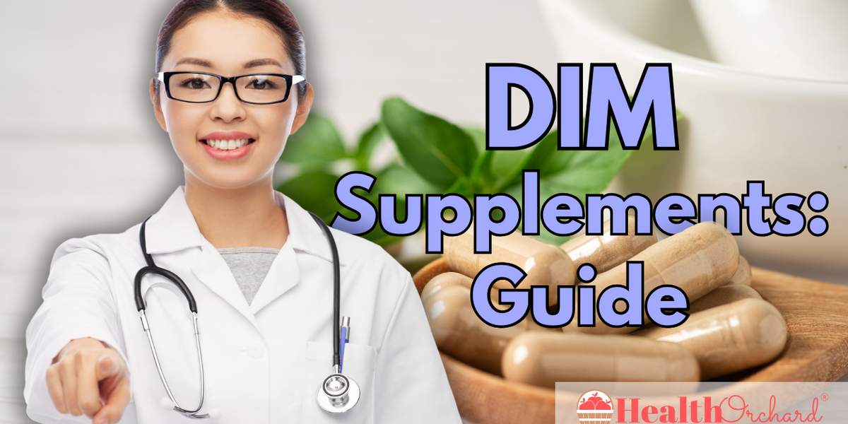 DIM Supplements: Guide | Health Orchard