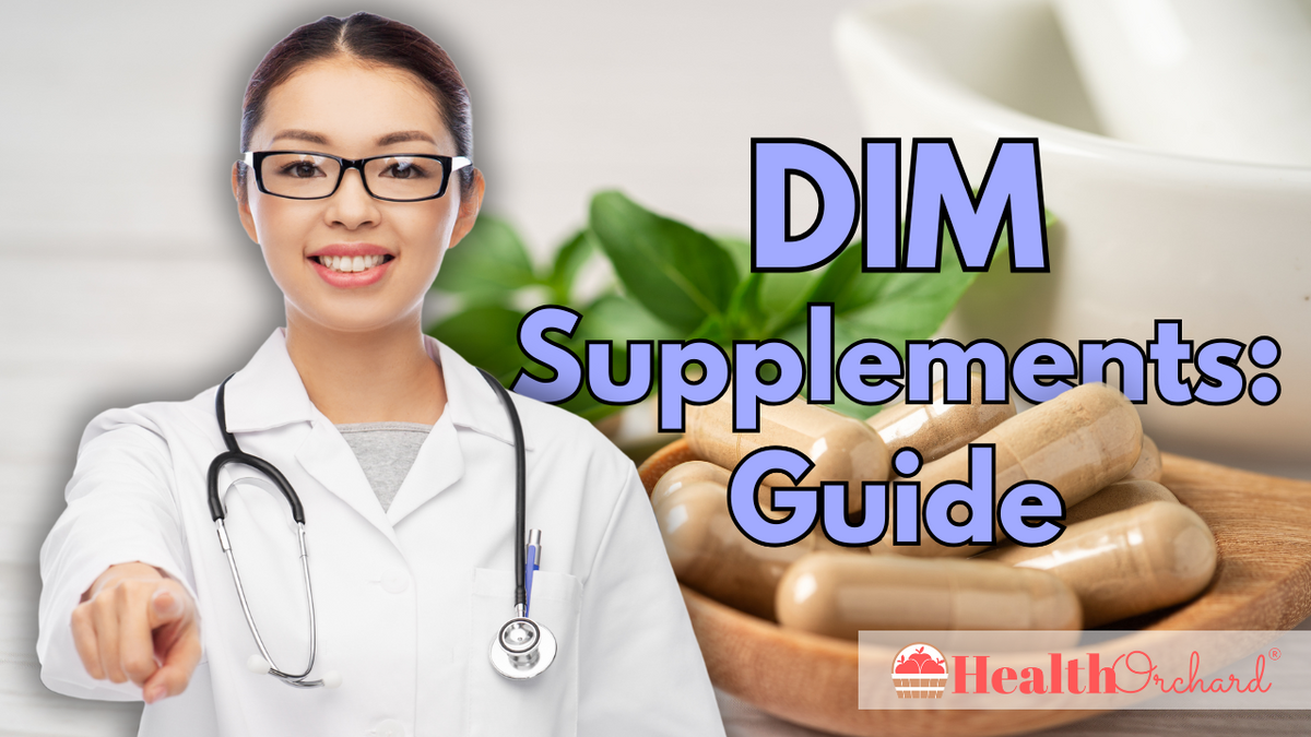 DIM Supplements: Guide | Health Orchard