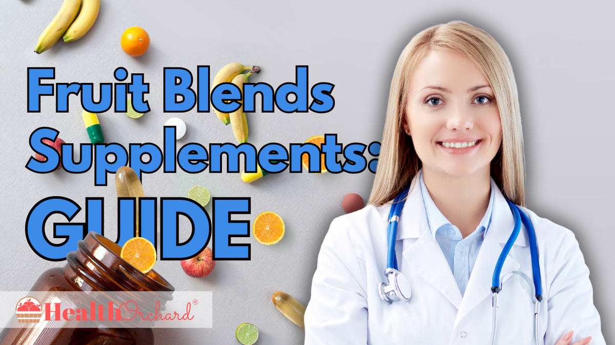 Fruit Blends Supplements: Guide | Health Orchard