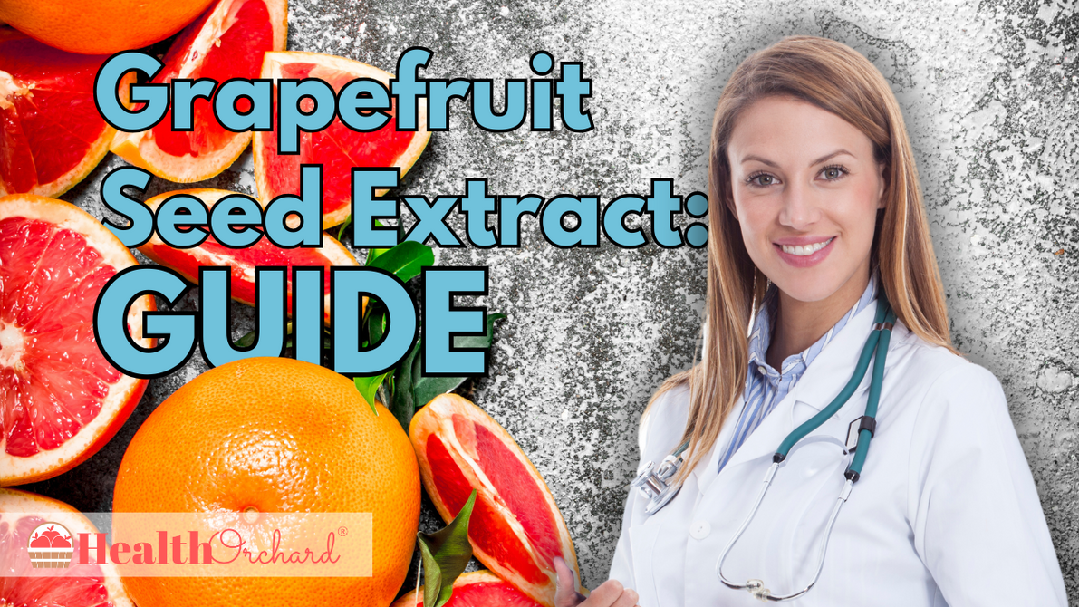 Grapefruit Seed Extract: Guide | Health Orchard