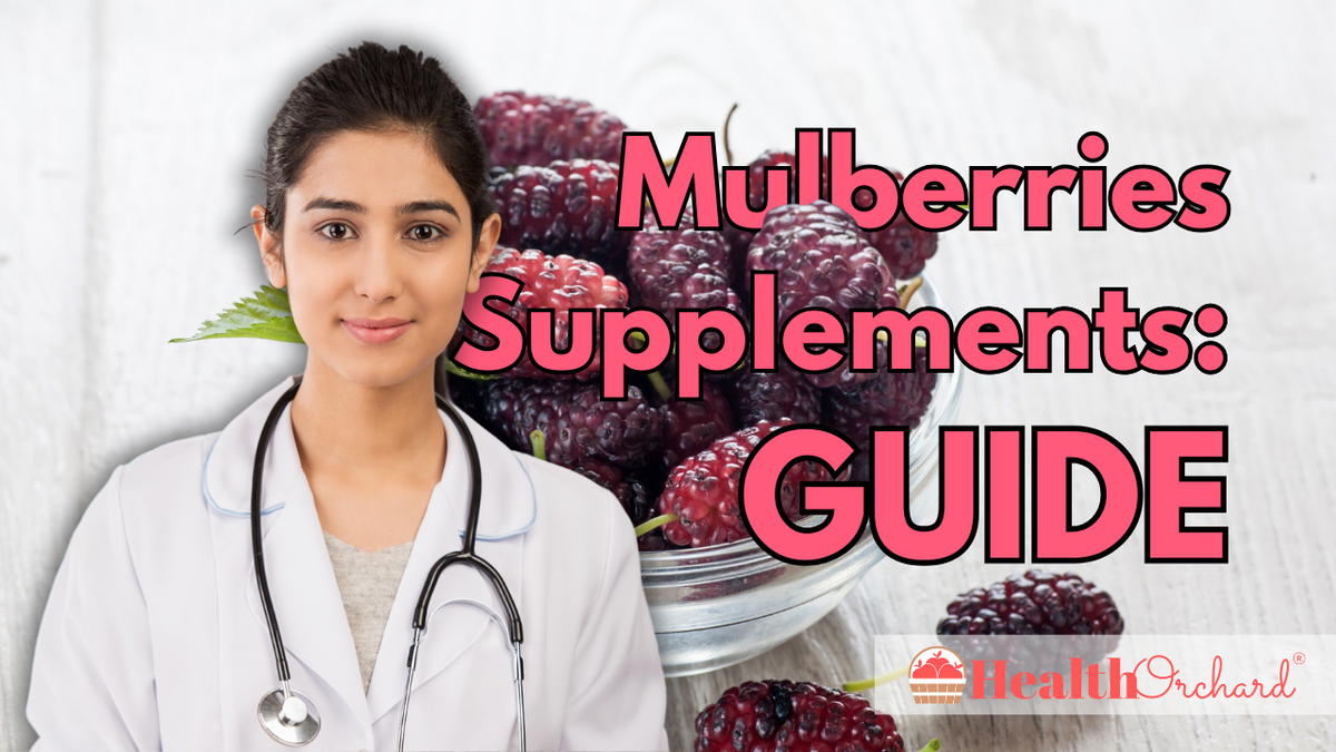 Mulberries Supplements: Guide | Health Orchard