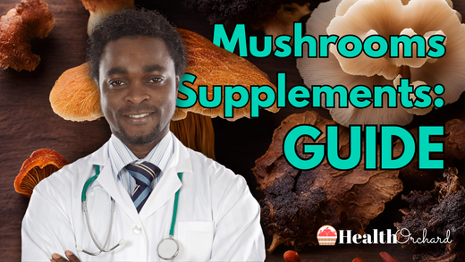 Mushrooms Supplements: Guide | Health Orchard