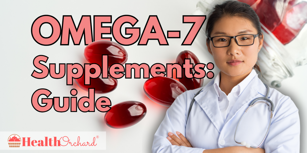 Omega-7 Supplements: Guide | Health Orchard