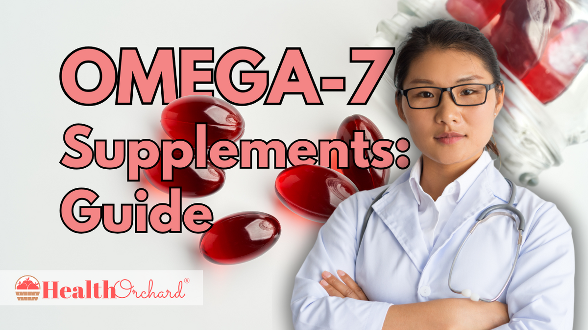 Omega-7 Supplements: Guide | Health Orchard