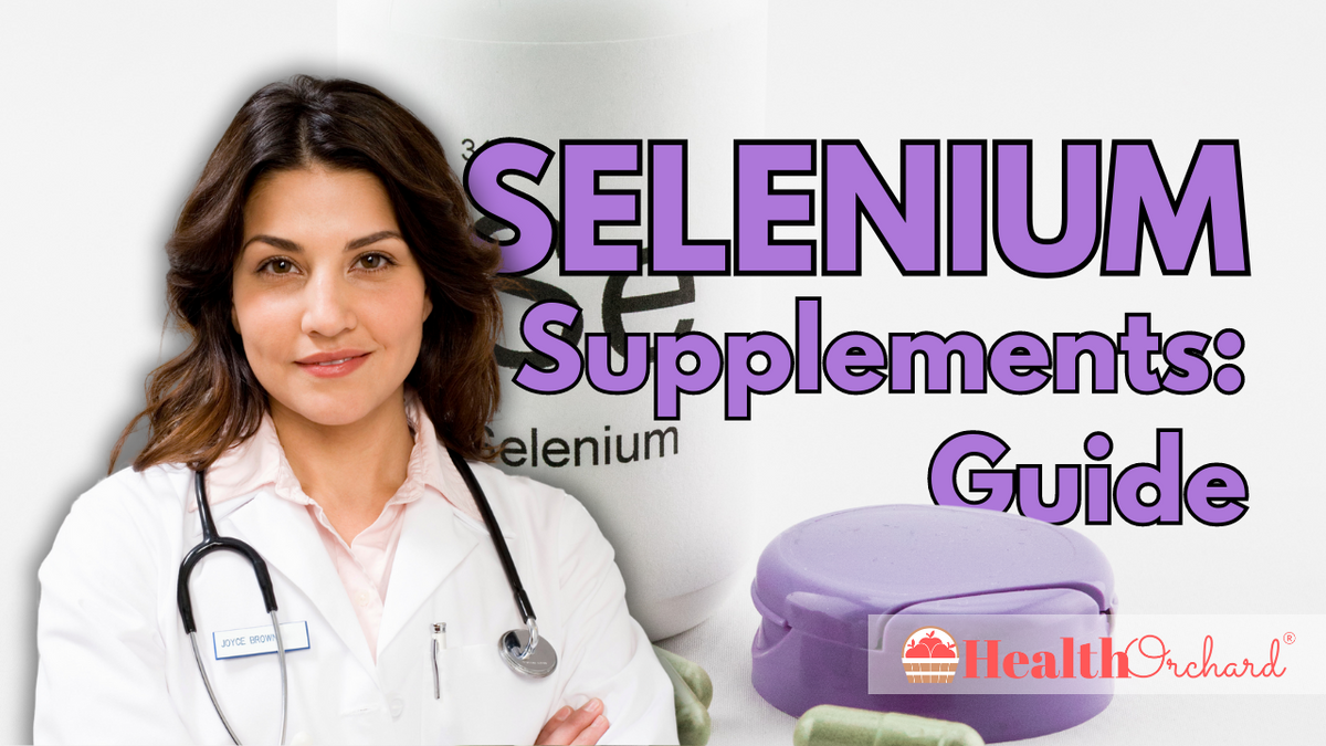 Selenium Supplements Guide Health Orchard