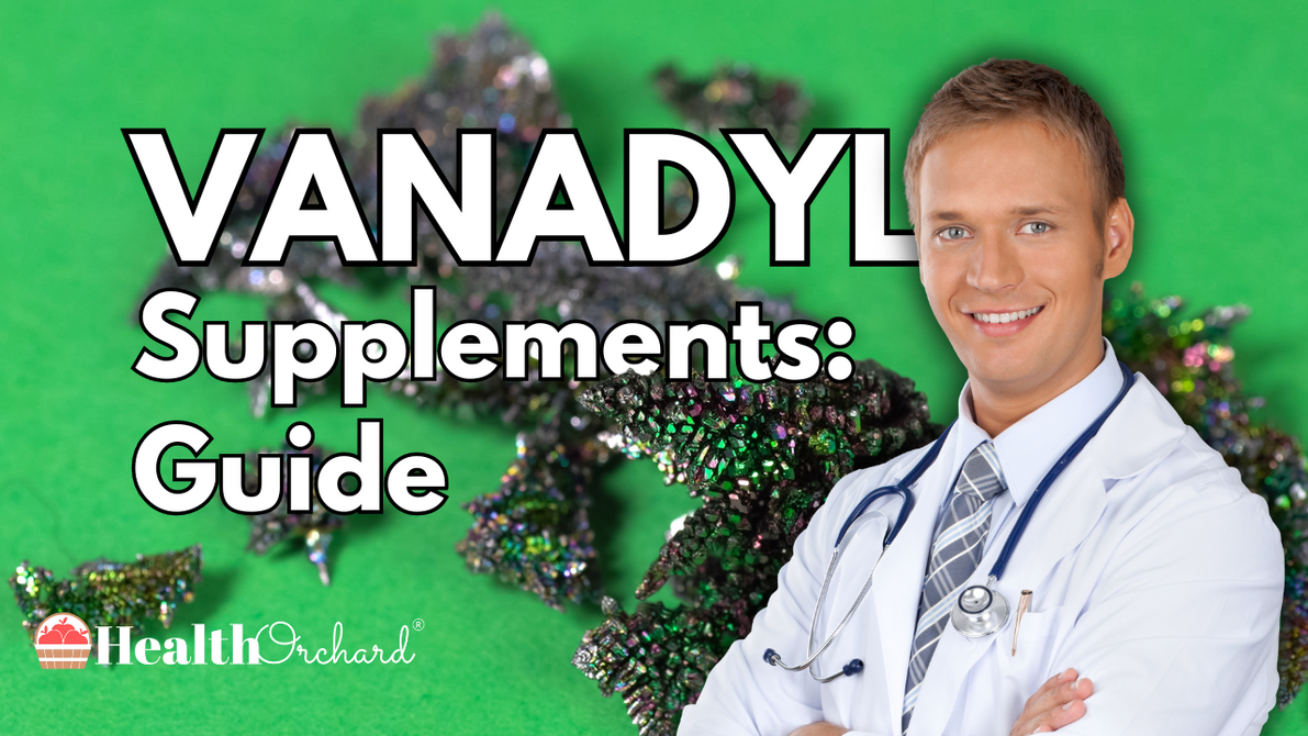 Vanadyl Supplements: Guide | Health Orchard